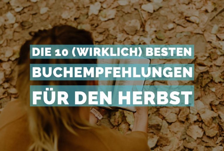 Die 10 (wirklich) besten Buchempfehlungen für den Herbst - MUCBOOK