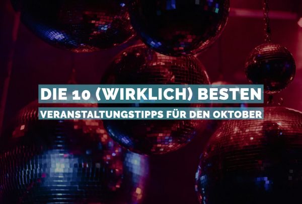 Die 10 (wirklich) besten Veranstaltungstipps für den Oktober - MUCBOOK