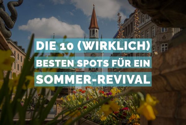 Die 10 (wirklich) besten Spots in München für ein Sommer-Revival - MUCBOOK