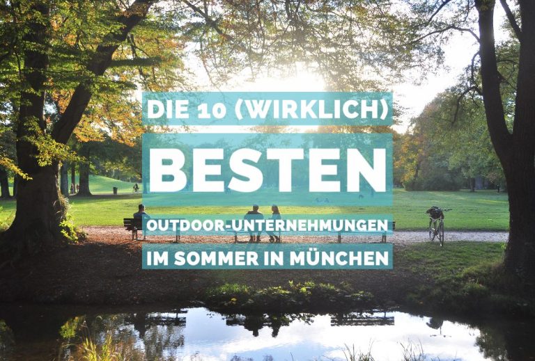 Die 10 (wirklich) besten Outdoor-Unternehmungen im Sommer in München - MUCBOOK