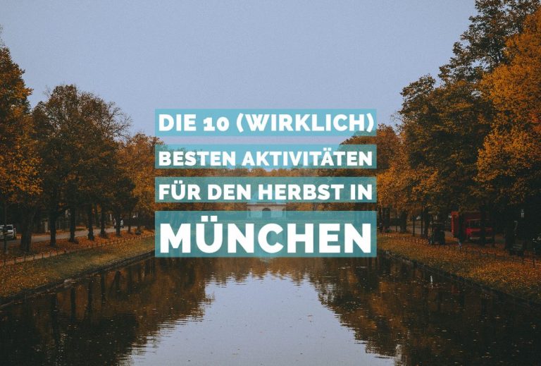 Die 10 (wirklich) besten Aktivitäten für den Herbst in München - MUCBOOK