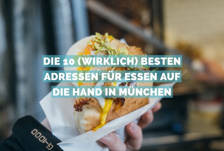 Die 10 (wirklich) besten Adressen für Essen auf die Hand in München - MUCBOOK